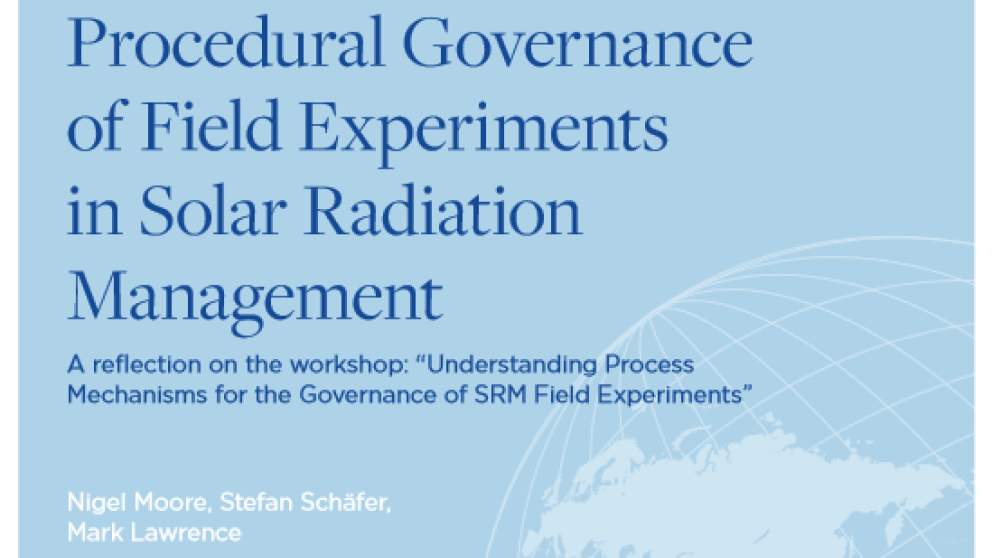Procedural Governance of Field Experiments in Solar Radiation Management. A reflection on the ...